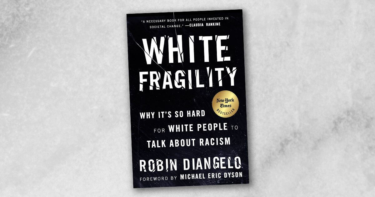 White Fragility: Why It’s So Hard for White People to Talk About Racism ...